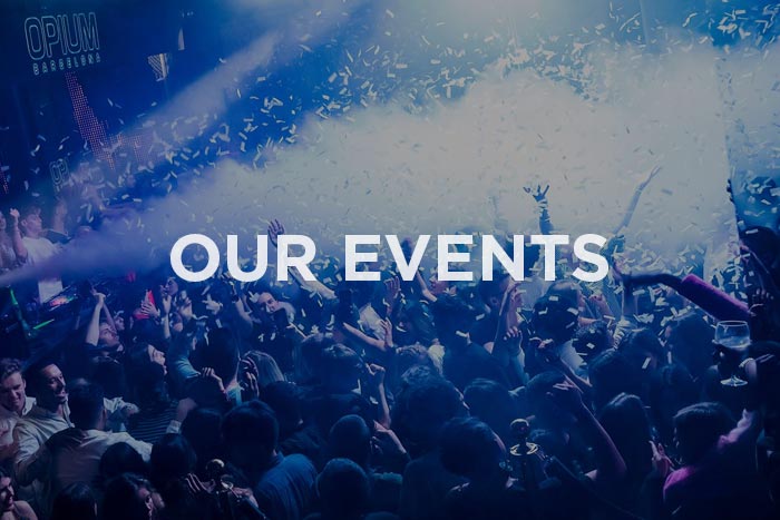 Our events- Opium Barcelona